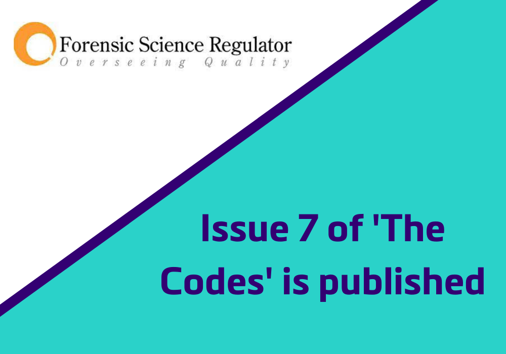 Forensic Science Regulator Publishes Issue 7 of ‘The Codes’