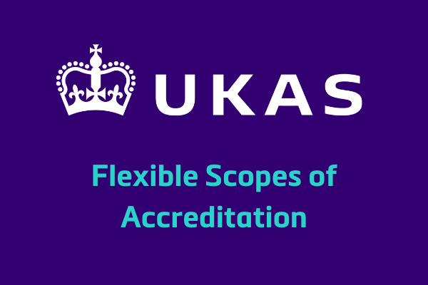 The Application of Flexible Scopes in Accreditation - UKAS