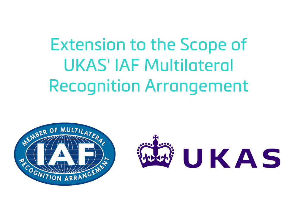 Extension to the Scope of UKAS' IAF Multilateral Recognition Arrangement